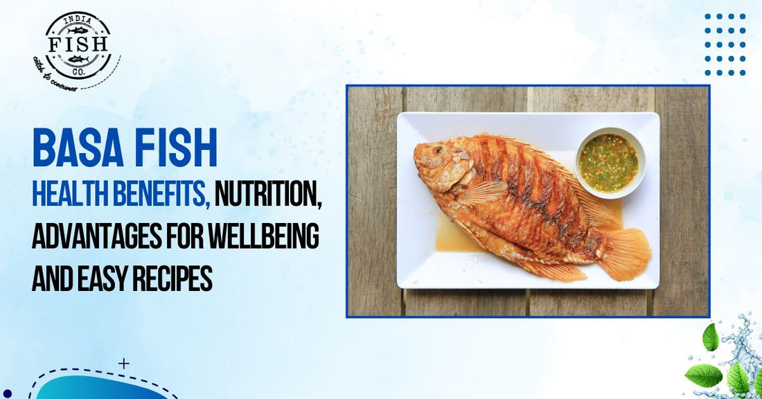 Basa Fish Benefits, Nutrition, Wellbeing and Easy Recipes
