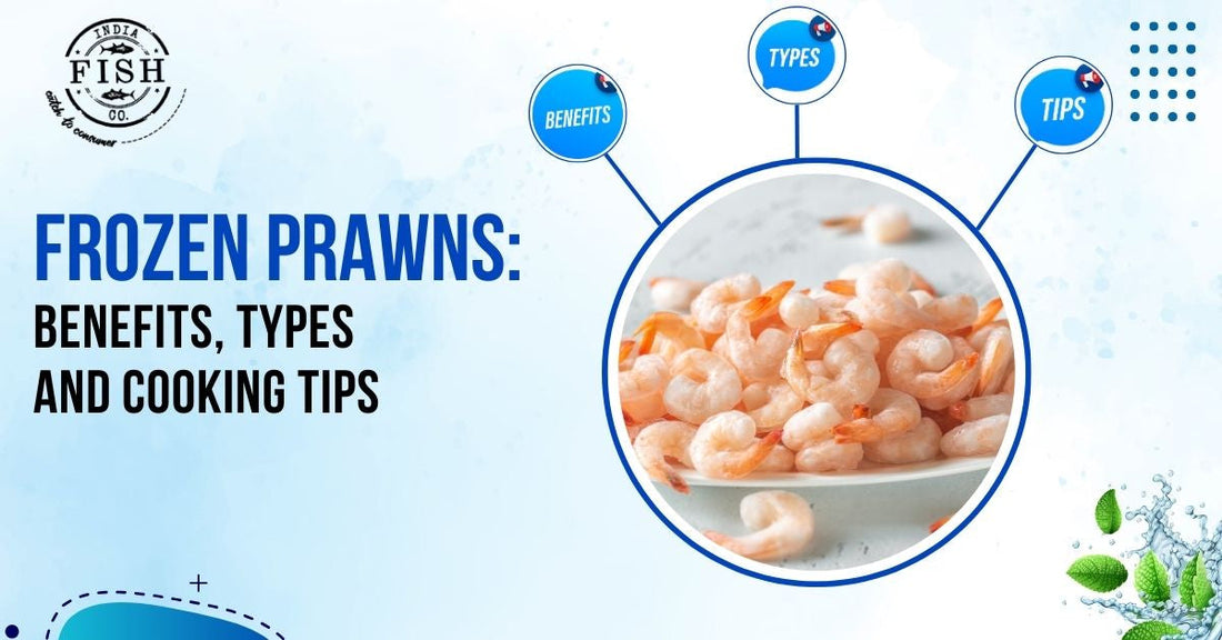 Frozen Prawns Benefits, Types and Easy Cooking Tips Guide