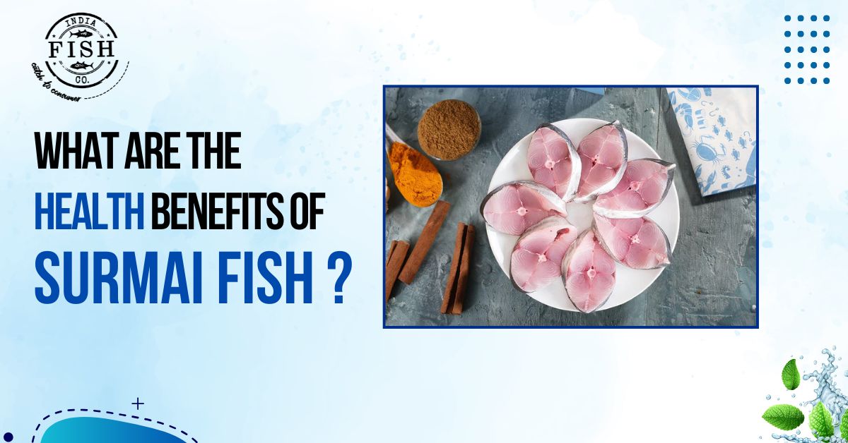 Health Benefits of Surmai Fish | Fresh Home Delivery Delhi